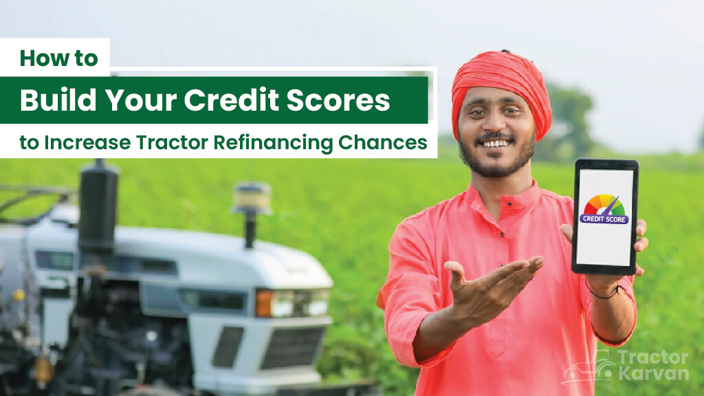How to Build Credit Score for Getting Tractor Refinance