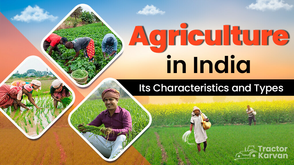 Agriculture In India Types And Characteristics Agriculture In India Types And Characteristics
