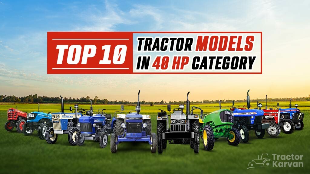 Top 10 Tractor Models Under 40 HP Category