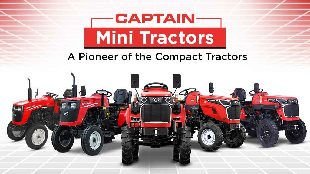 A Complete List of Popular Captain Mini Tractors in India