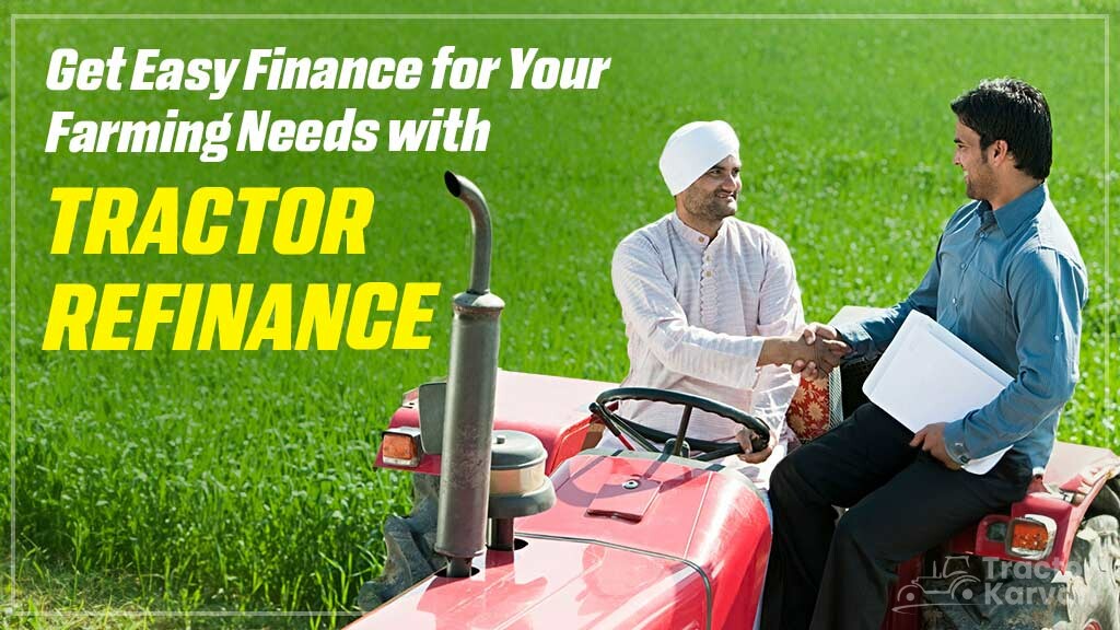 Tractor Refinance In India - Features & Benefits
