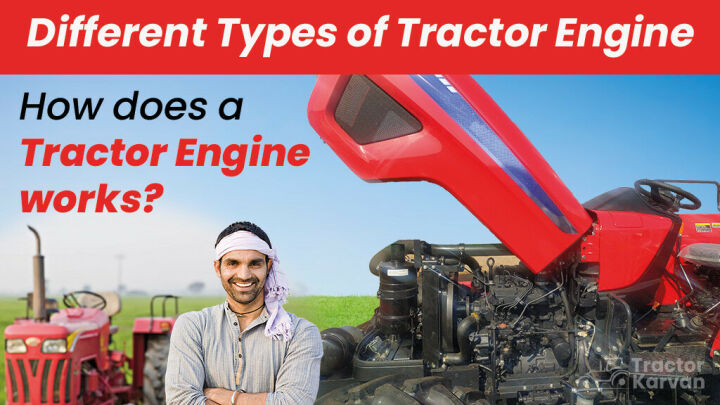 How Does Tractor Engine Works | Types of Tractor Engine