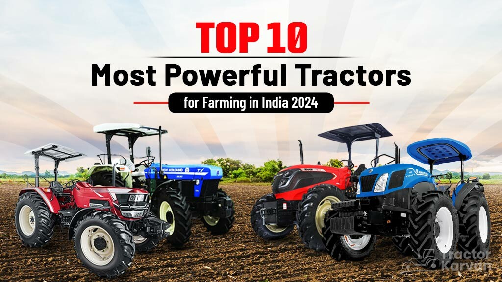Top 10 Powerful Tractors In India For Farming