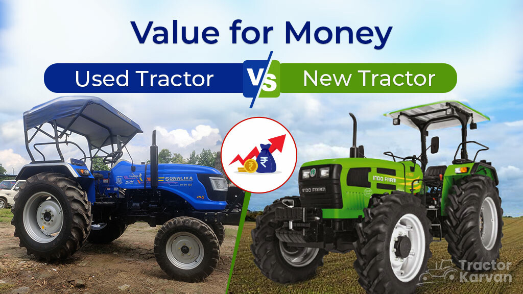 Which Tractor Offers Value for Money New Tractors Vs Used Tractors
