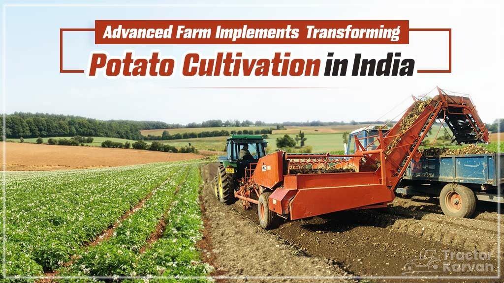 Top Implements Used in Potato Farming In India