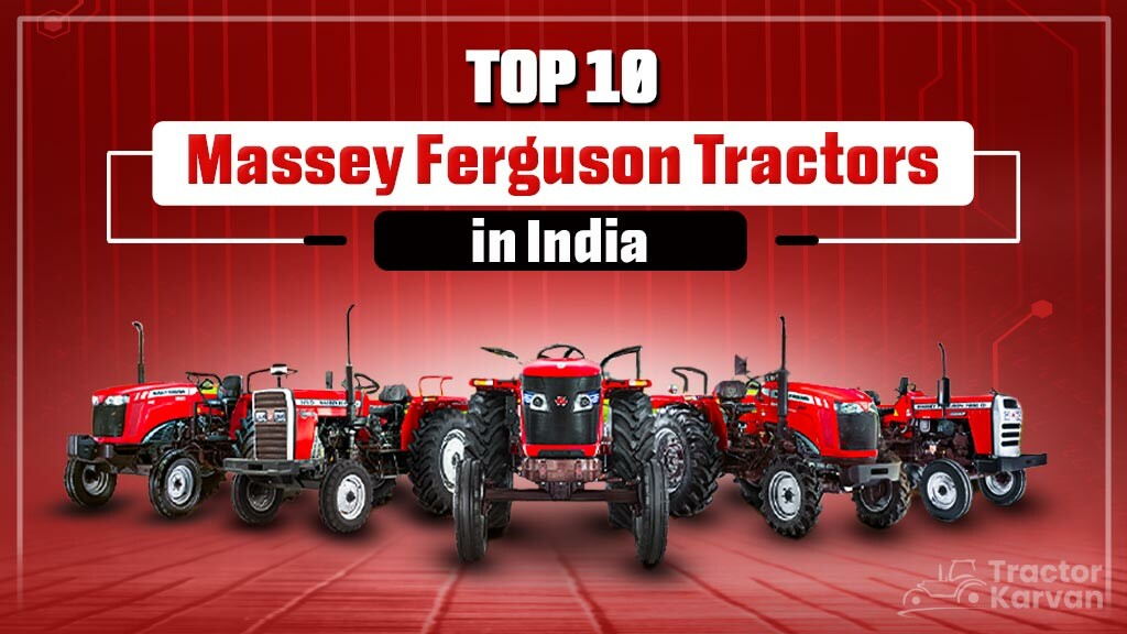 Top 10 Massey Ferguson Tractors Models And Price List In India