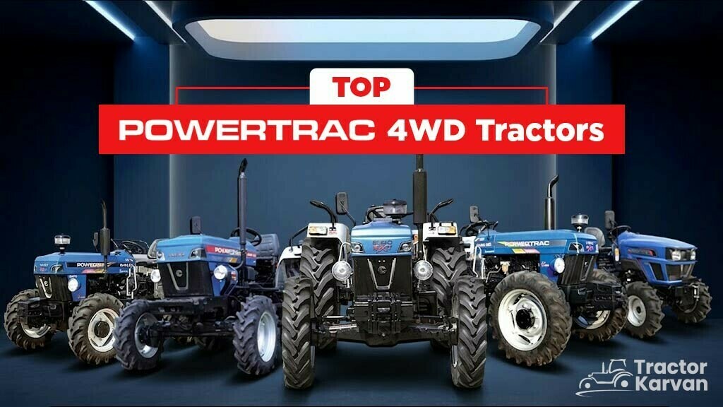 Best Powertrac 4WD Tractors for Tough Farming Conditions
