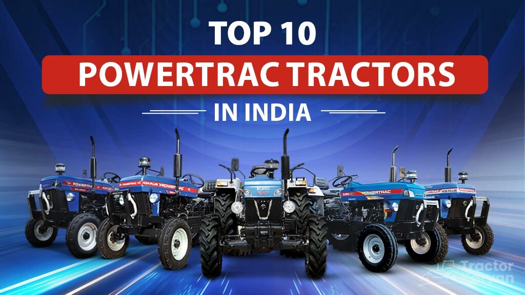 A Complete List of Top 10 Powertrac Tractors in India 2026