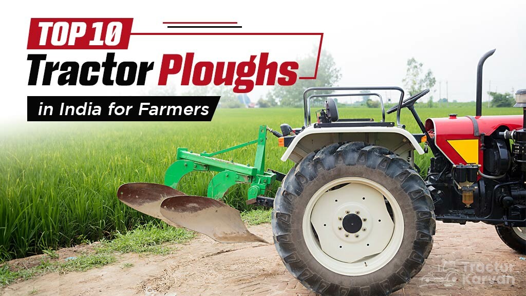 Top 10 Plough Models Used for Farming in India