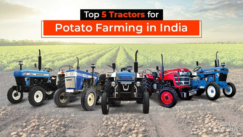 Top 5 Tractors for Potato Farming in India - Tractorkarvan