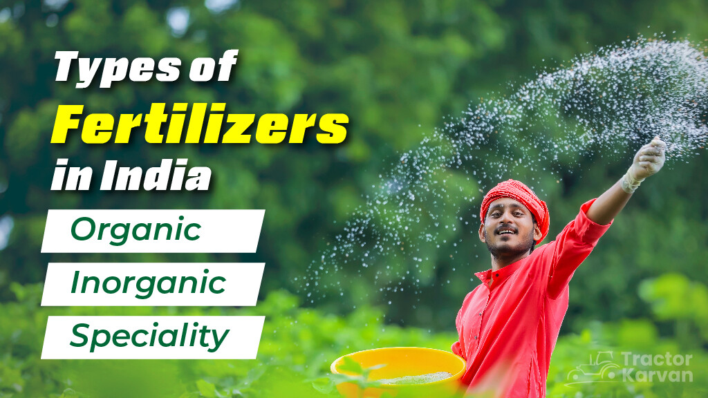 Best types of Fertilisers Used in Agriculture to Protect Crops