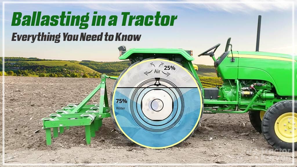 Ballasting In Tractor - Types And Importance