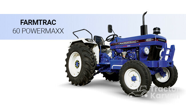Farmtrac 60 Powermaxx Price, Weight & HP in India