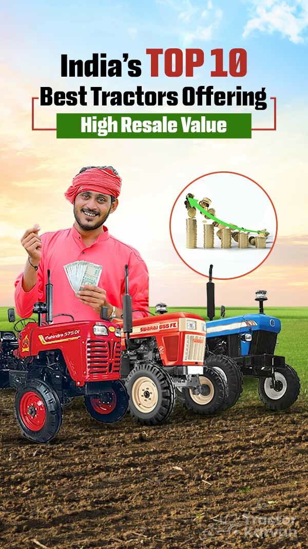 Maximize your investment with 10 Best Resale Value Tractors