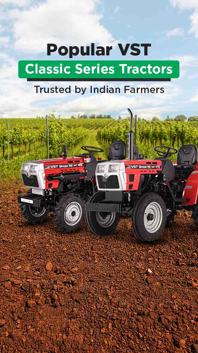 Top VST Classic Series Tractors in India – Specs, Price & Applications